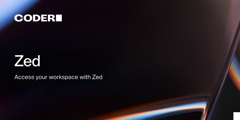 Zed | Coder Docs Zed | Coder Docs